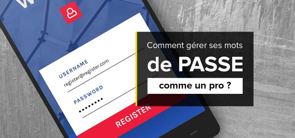 Gestion des mots de passe: comment gérer ses mots de passe?